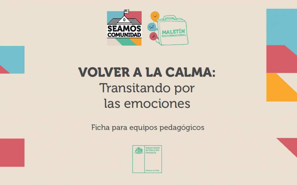 Volver a la calma: Transitando por las emociones - Subsecretaría de Educación Parvularia